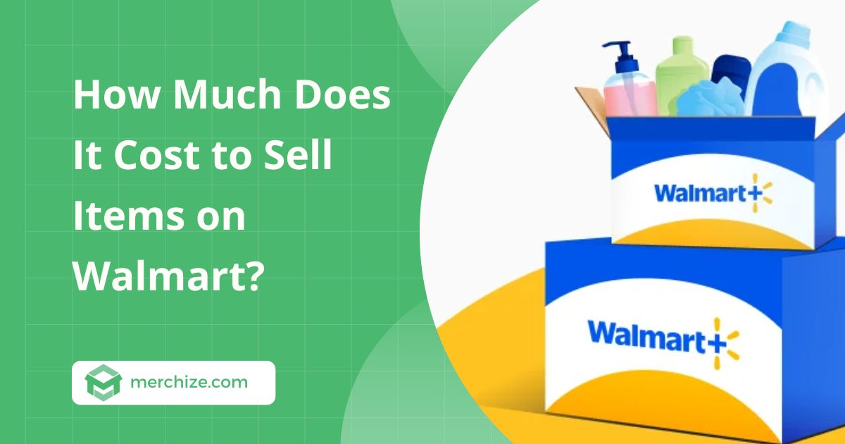 How Much Does It Cost to Sell Items on Walmart?