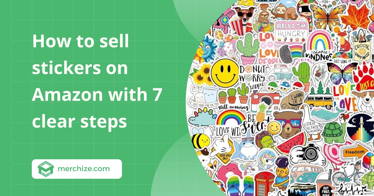 How to sell stickers on Amazon with 7 clear steps