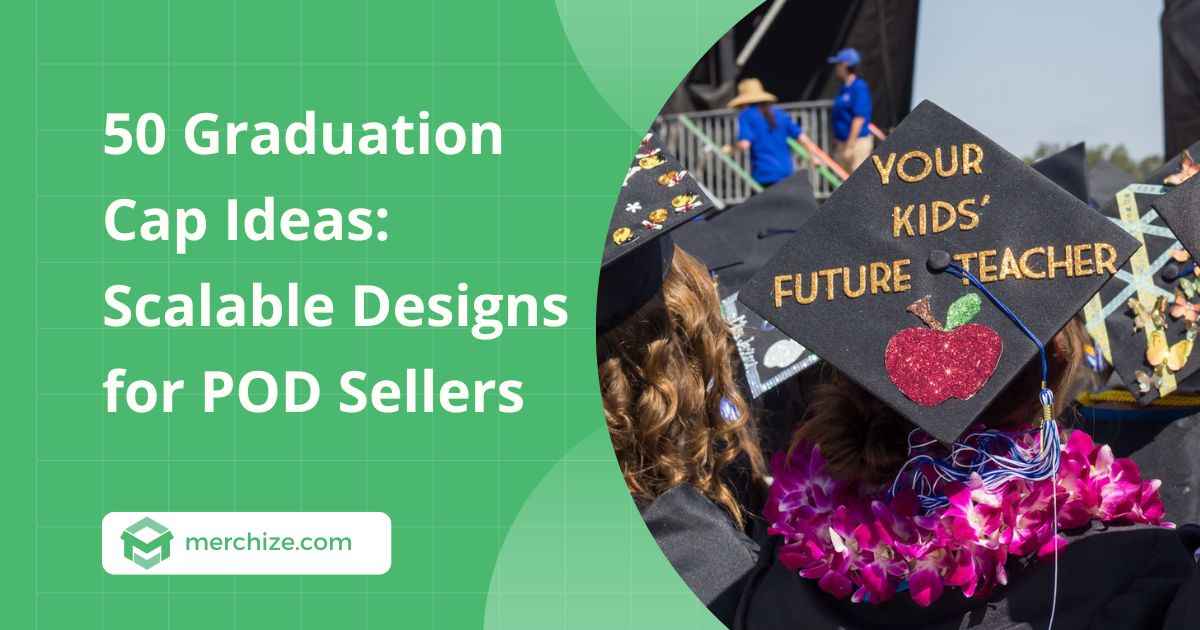 50 Graduation Cap Ideas: Scalable Designs for POD Sellers