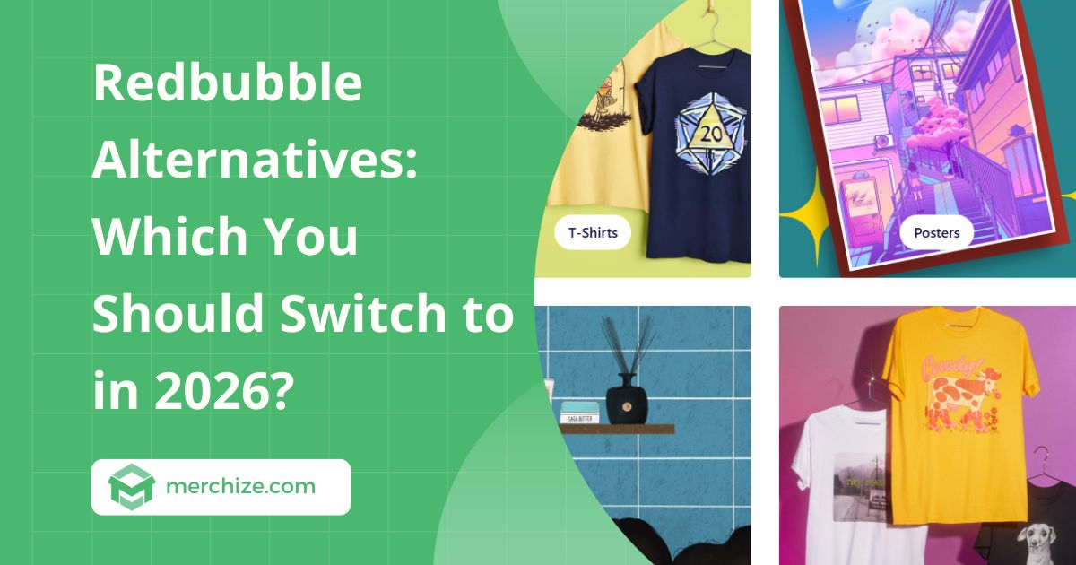 Redbubble Alternatives: Which You Should Switch to in 2026?