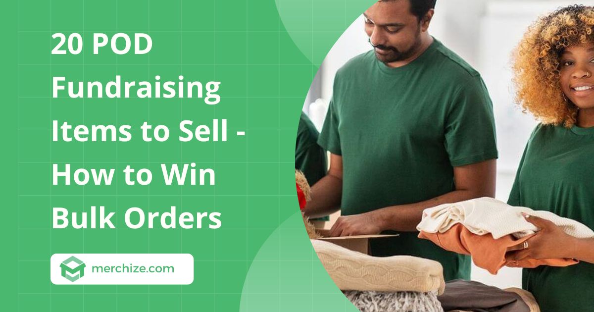 20 POD Fundraising Items to Sell - How to Win Bulk Orders